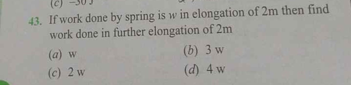 If the work done by a spring is w in an elongation of 2m, then find the w..