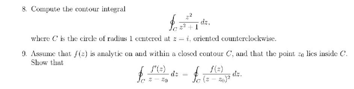 Compute the contour integral \oint_C \frac{z^2}{z^2 + 1} dz, where C is..