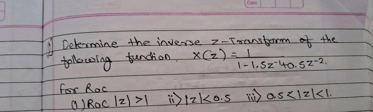 Determine the inverse z-Transform of the following function: X(z) = 1