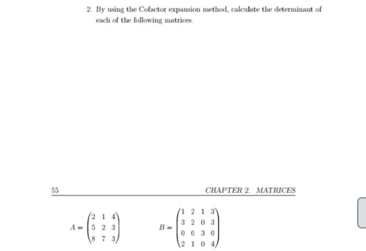 By using the Cofactor expansion method, calculate the determinant of each..