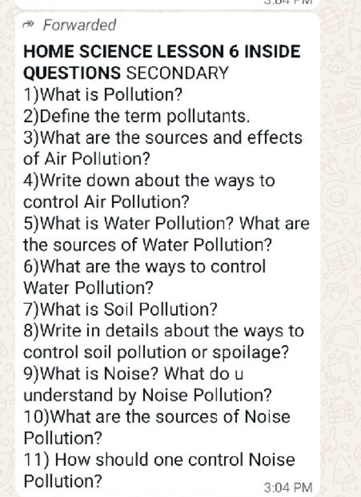 HOME SCIENCE LESSON 6 INSIDE QUESTIONS SECONDARY 1) What is Pollution? 2)..