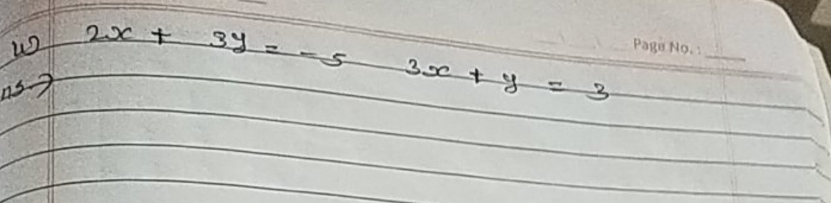 Solve the following system of linear equations: 2x + 3y = -5 3x + y = 3..