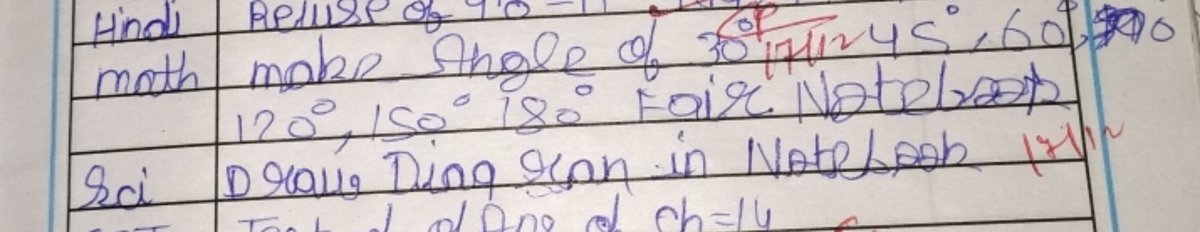 Make angles of 30°, 45°, 60°, 90°, 120°, 150°, 180° in your fair notebook..
