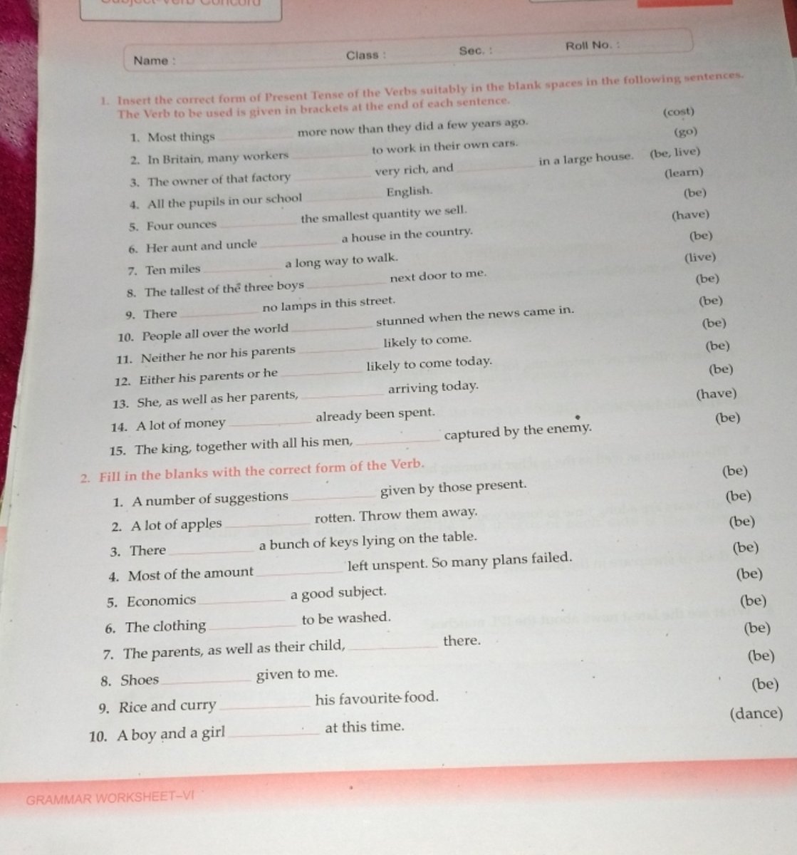 Insert the correct form of Present Tense of the Verbs suitably in the bla..