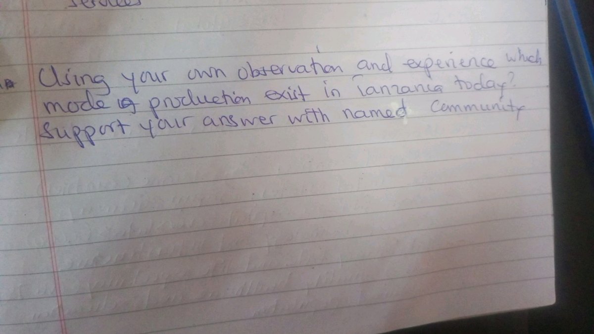 Using your own observation and experience, which mode of production exist..