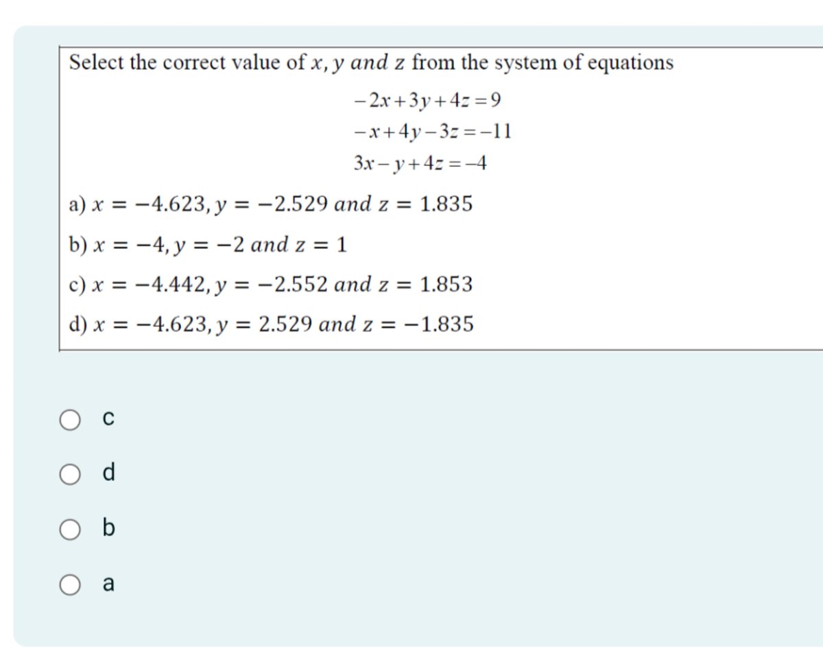 Select the correct value of x, y and z from the system of equations: -2x..
