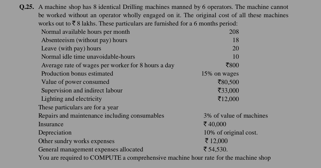 A machine shop has 8 identical Drilling machines manned by 6 operators. T..