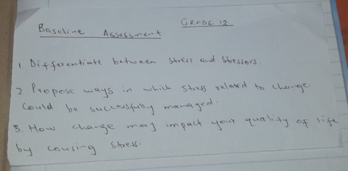GRADE 12. Baseline Assessment Differentiate between Stress and Stressors..