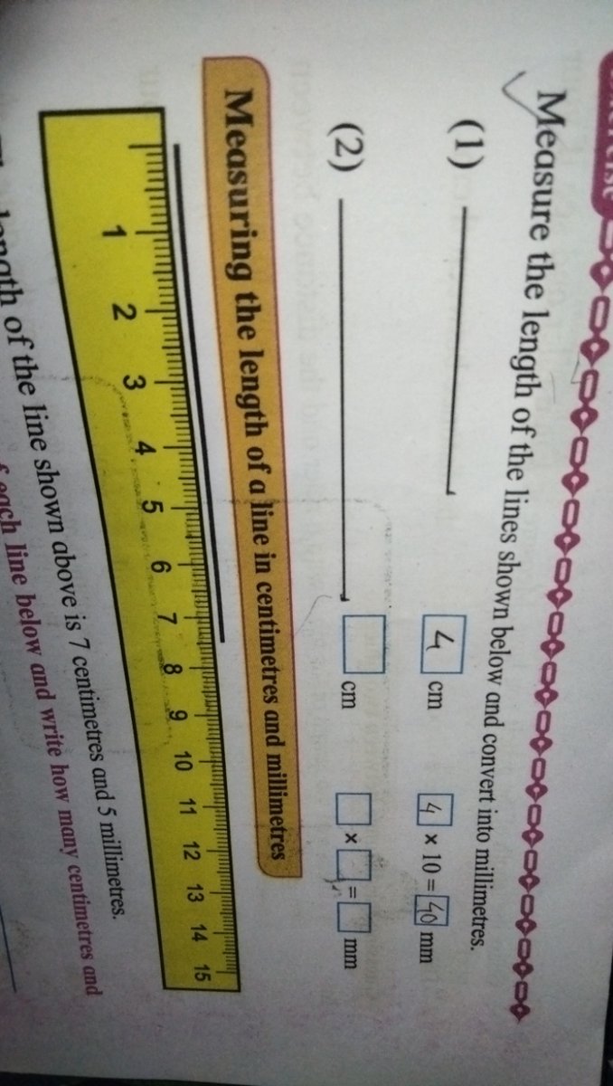Measure the length of the lines shown below and convert into millimetres...