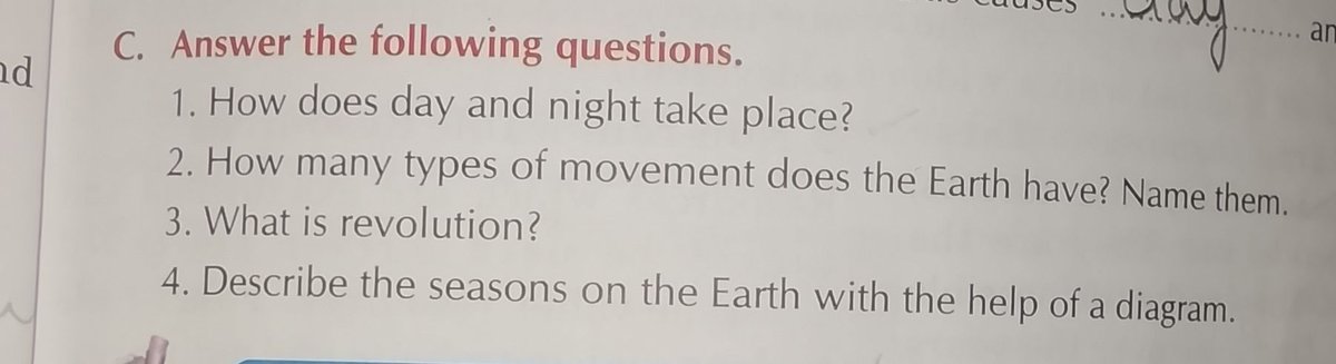 C. Answer the following questions. How does day and night take place? How..