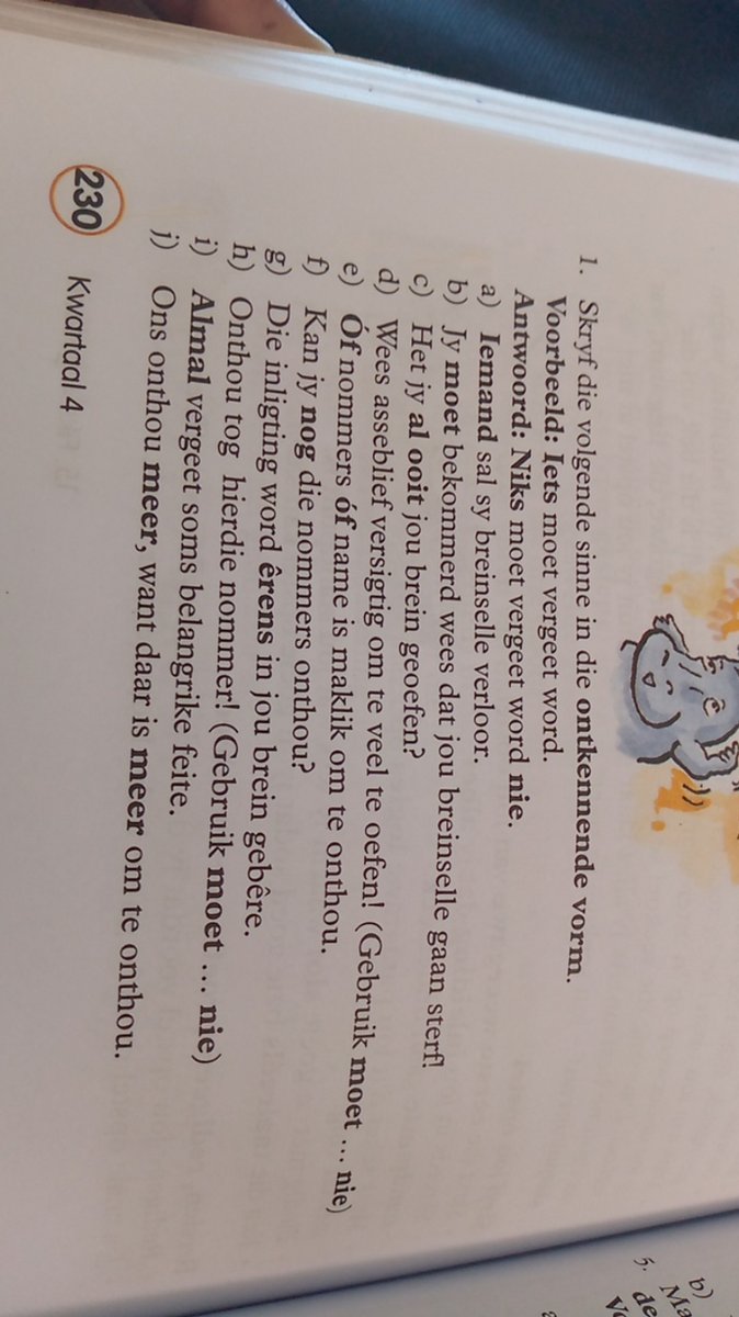 Skryf die volgende sinne in die ontkennende vorm. Voorbeeld: Iets moet ve..