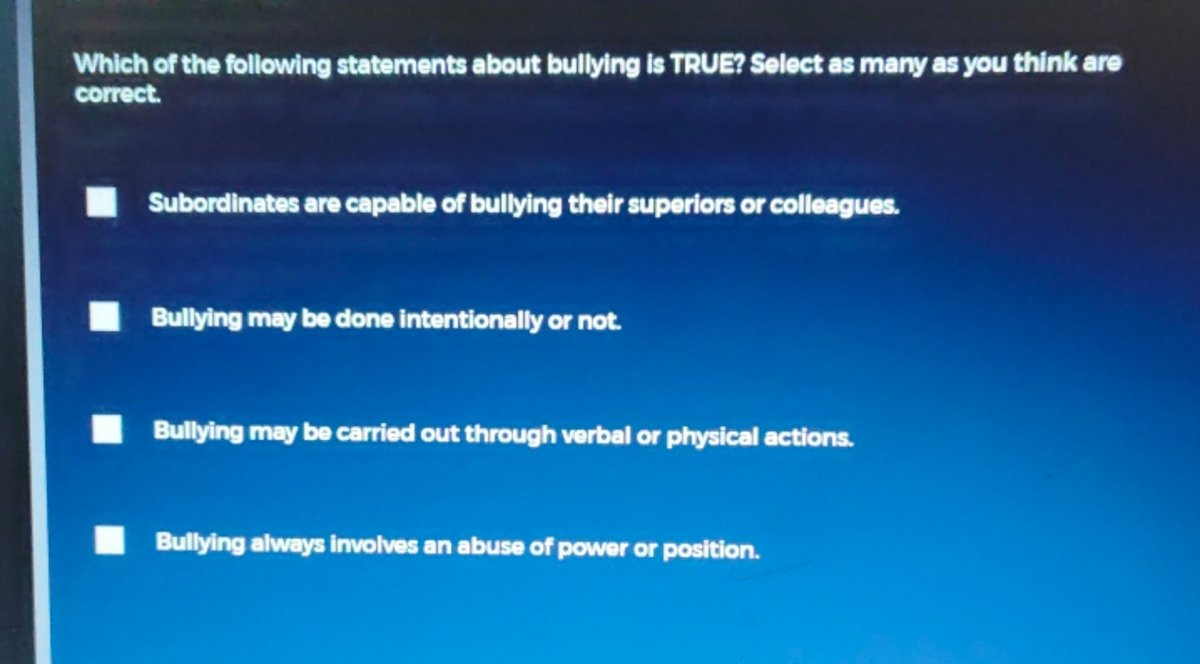 Which of the following statements about bullying is TRUE? Select as many