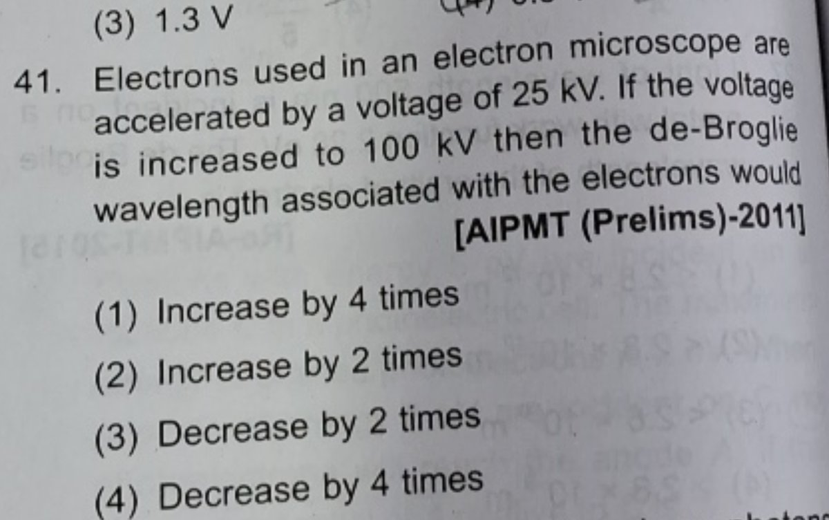 Electrons used in an electron microscope are accelerated by a voltage of