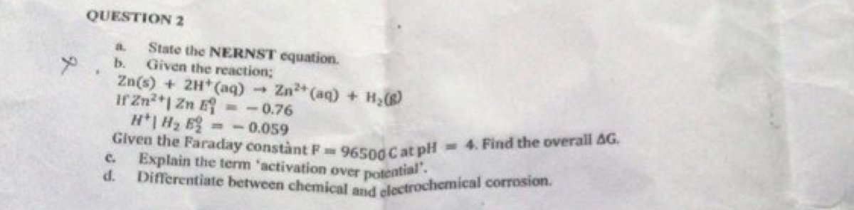 QUESTION 2 a. State the NERNST equation. b. Given the reaction; Zn(s)..