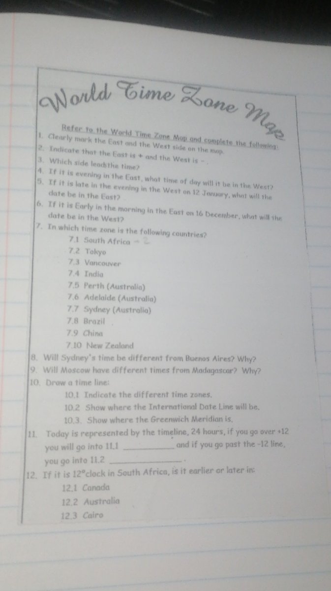 Refer to the World Time Zone Map and complete the following: Clearly mark..