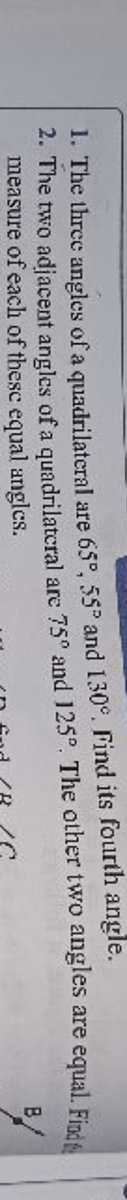 The three angles of a quadrilateral are 65°, 55° and 130°. Find its fourt..