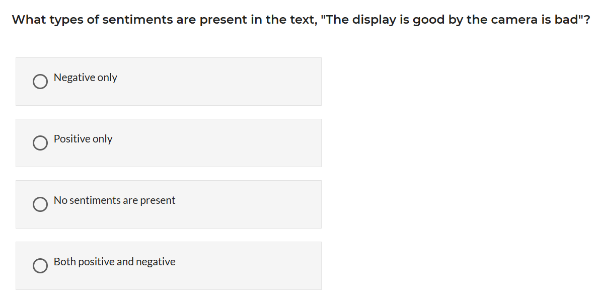 What types of sentiments are present in the text, "The display is good by..