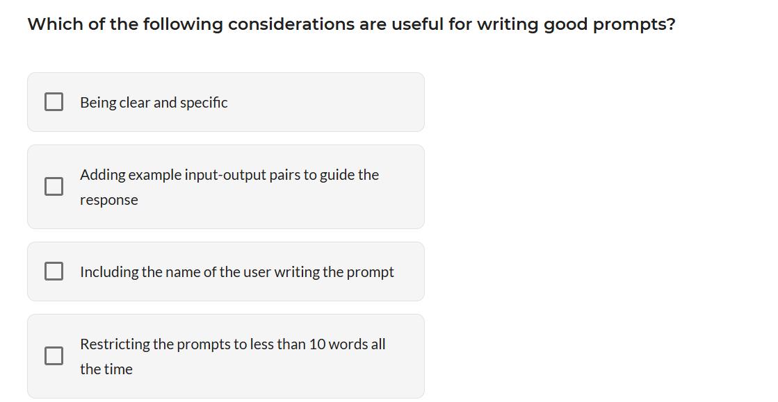 Which of the following considerations are useful for writing good prompts..