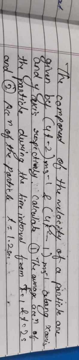 The components of the velocity of a particle are given by (4t-2) ms⁻¹ alo..