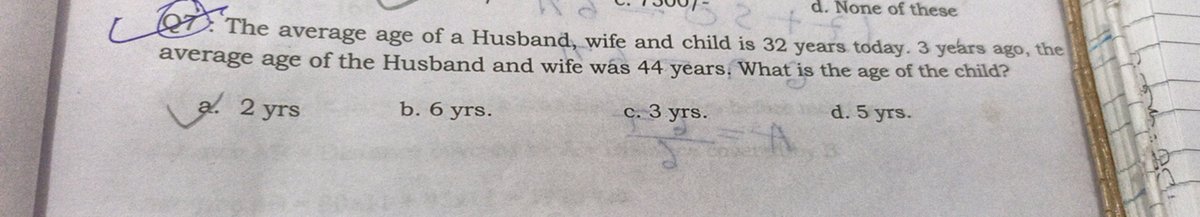 The average age of a Husband, wife and child is 32 years today. 3 years a..