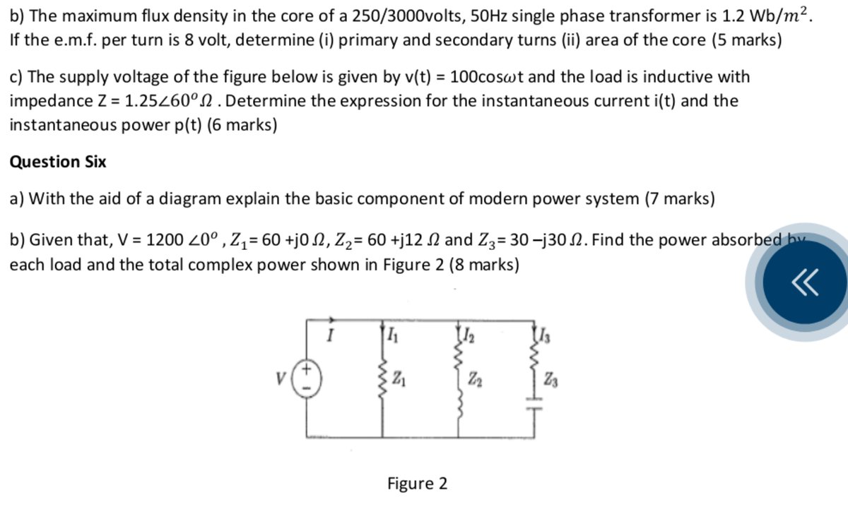b) The maximum flux density in the core of a 250/3000volts, 50Hz single p..
