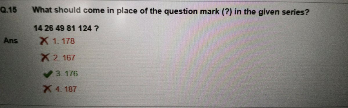 Q.15 What should come in place of the question mark (?) in the given seri..