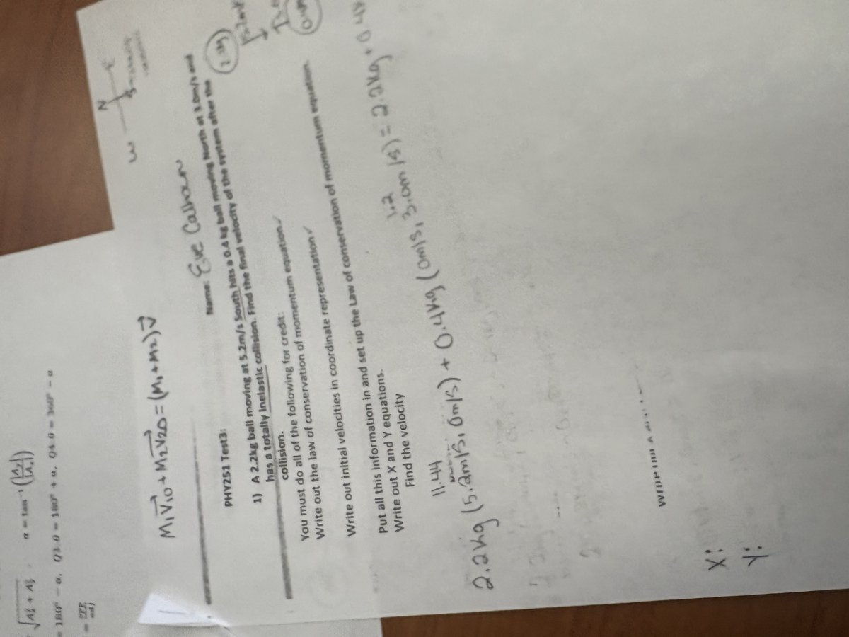 PHY251 Test3: 1) A 2.2kg ball moving at 5.2m/s South hits a 0.4 kg ball