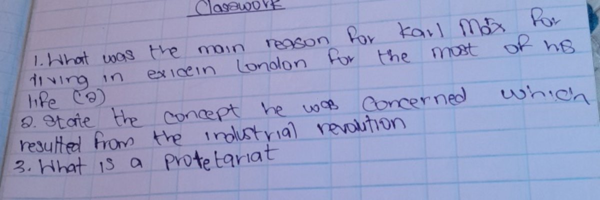 Classwork What was the main reason for Karl Marx living in exile in Lond..