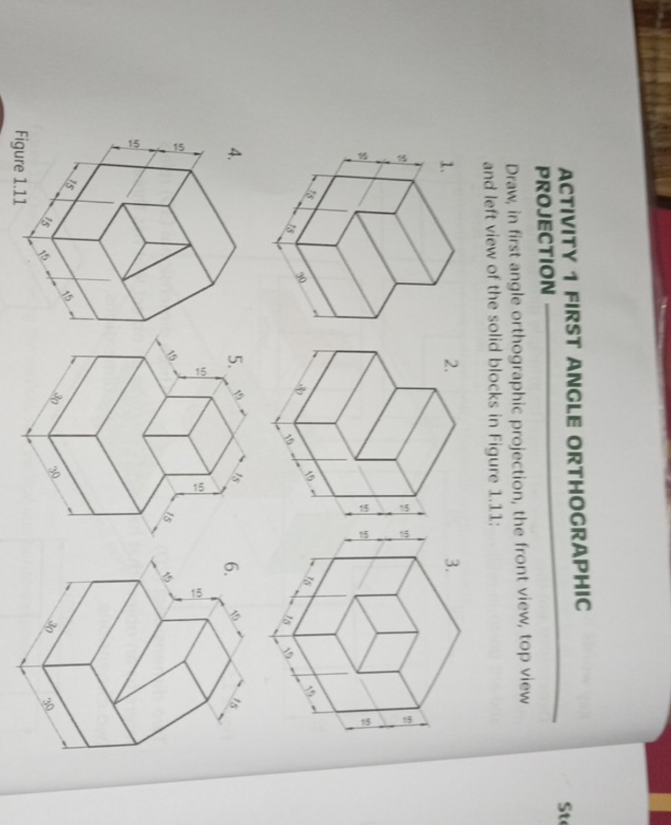 ACTIVITY 1 FIRST ANGLE ORTHOGRAPHIC PROJECTION Draw, in first angle ortho..
