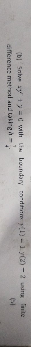 (b) Solve xy'' + y = 0 with the boundary conditions y(1) = 1, y(2) = 2 us..