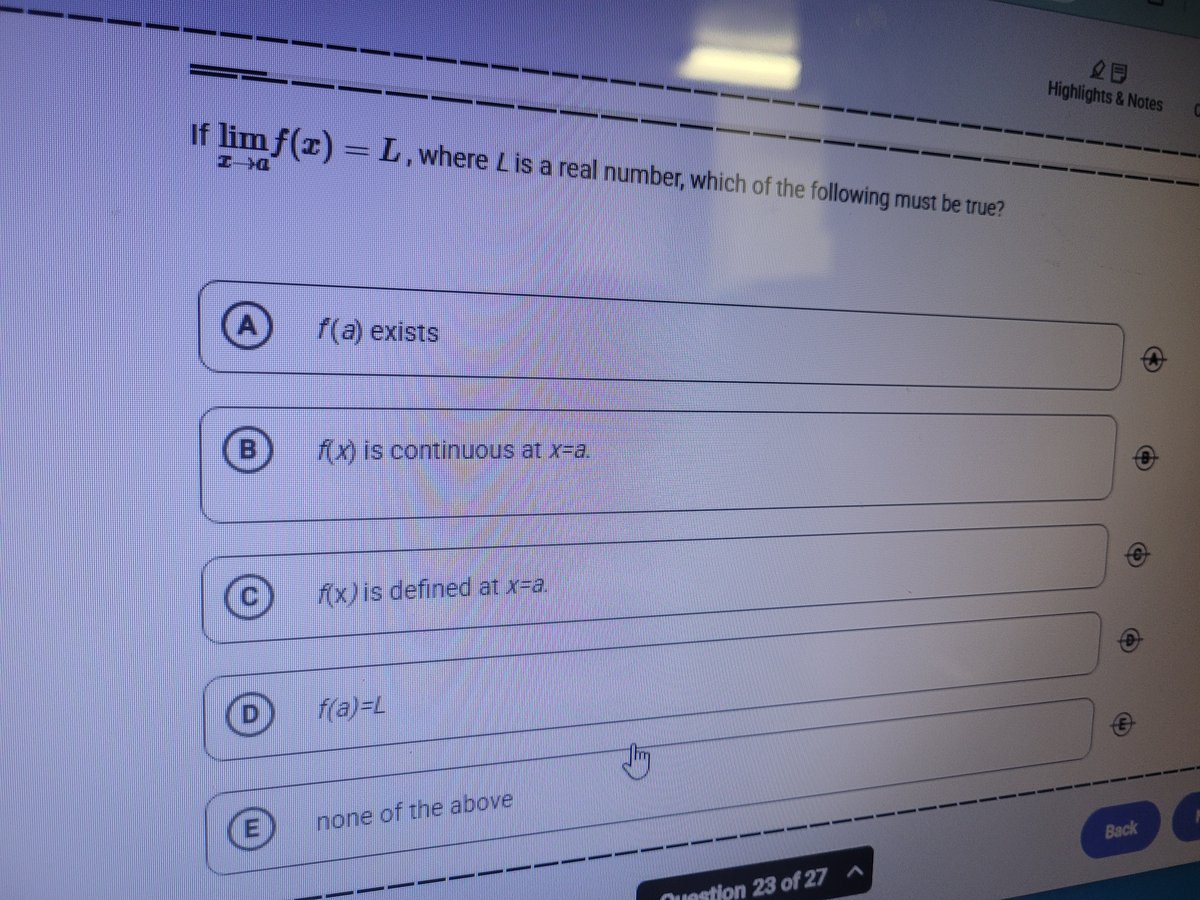 If lim (x→a) f(x) = L, where L is a real number, which of the following m..
