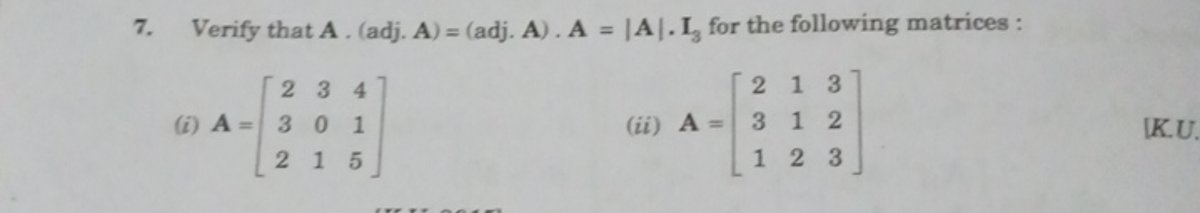 Verify that A.(adj A) = (adj A).A = |A|.I3 for the following matrices:
