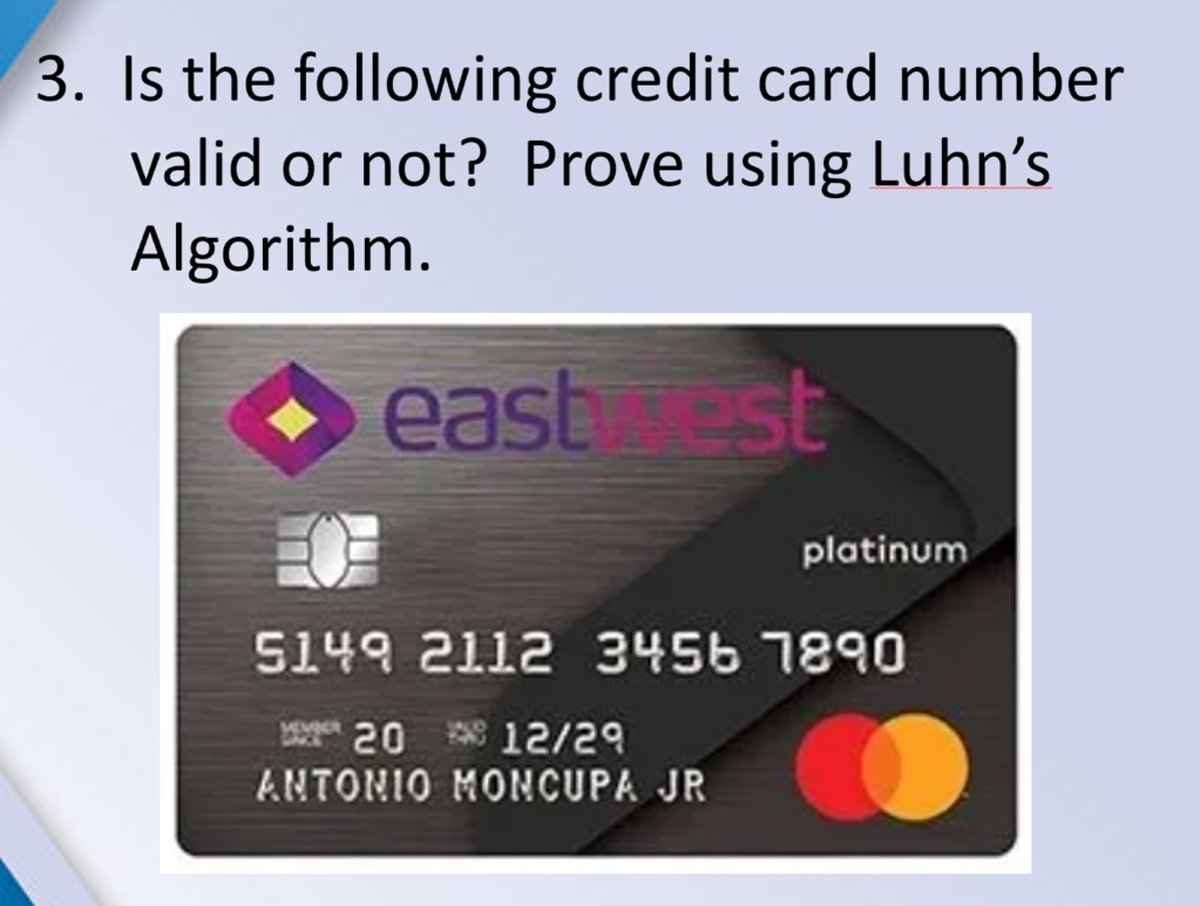 Is the following credit card number valid or not? Prove using Luhn's Algo..