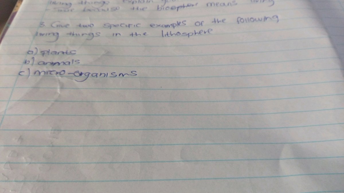 Give two specific examples of the following living things in the lithosph..