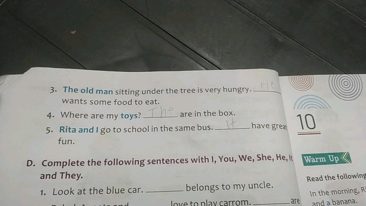Complete the following sentences with I, You, We, She, He, It and They.