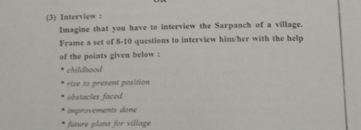 (3) Interview: Imagine that you have to interview the Sarpanch of a villa..