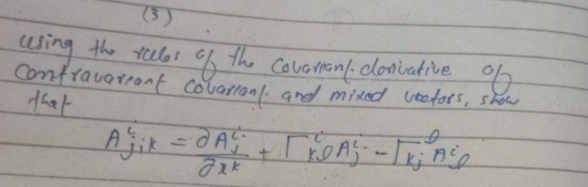 Using the rules of the Covariant derivative of contravariant, covariant,