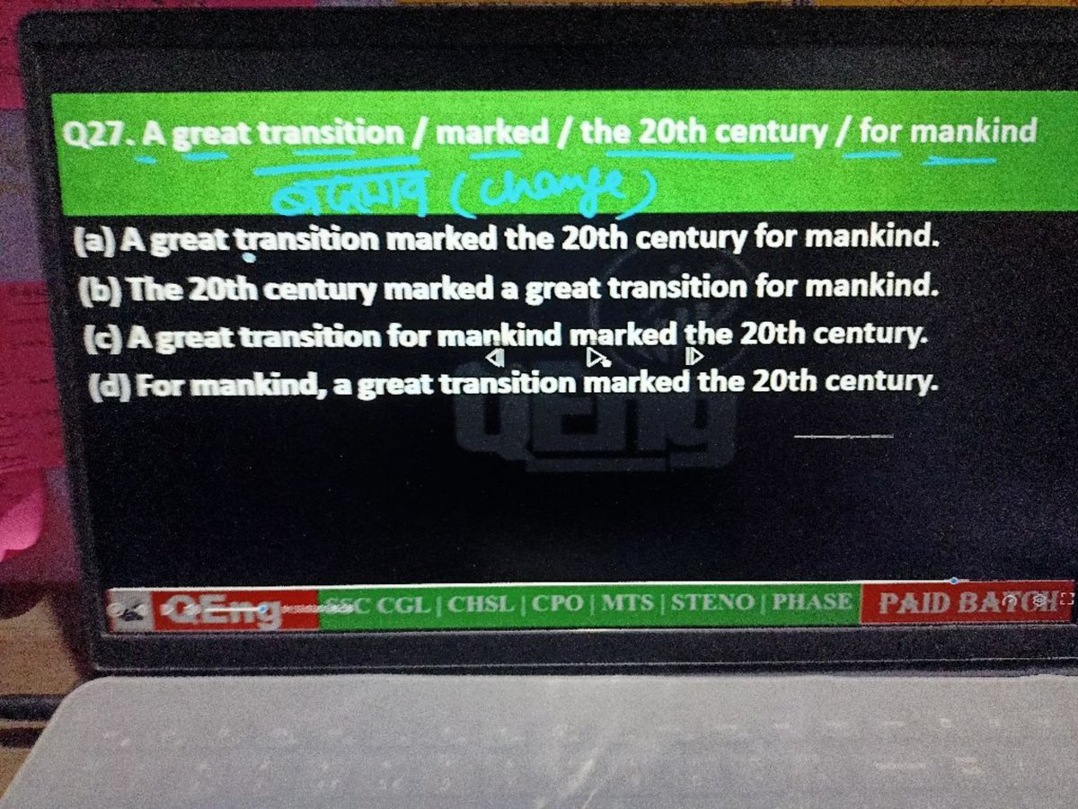 Q27. A great transition / marked / the 20th century / for mankind बदलाव