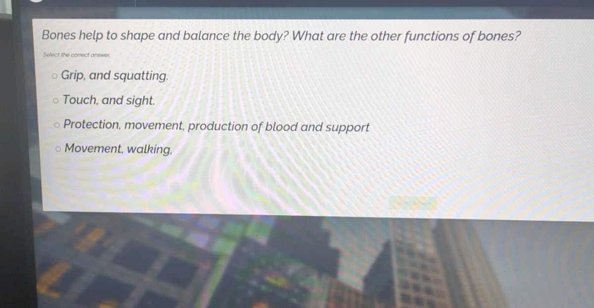 Bones help to shape and balance the body? What are the other functions of..