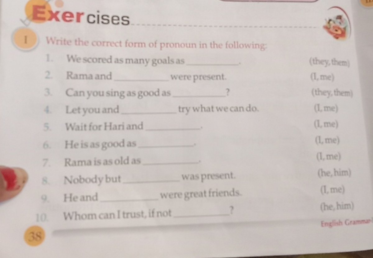 Write the correct form of pronoun in the following: We scored as many go..