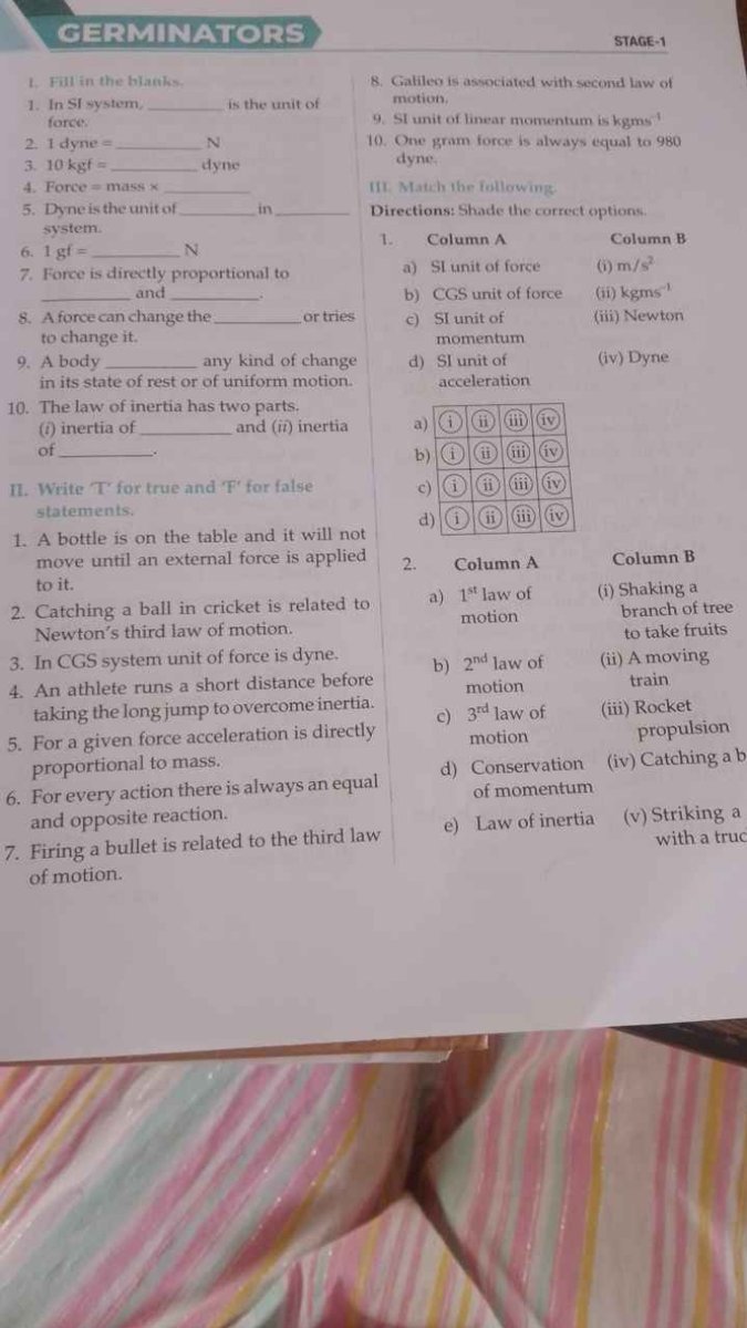 I. Fill in the blanks. In SI system, __ is the unit of force. 1 dyne