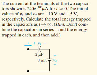 The current at the terminals of the two capacitors shown is 240e^{-10t}