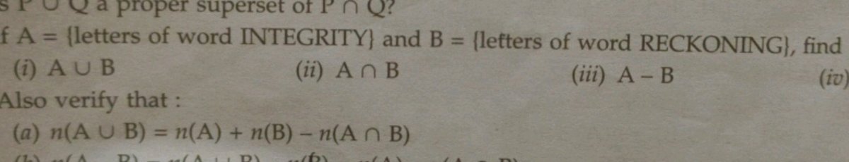 If A = {letters of word INTEGRITY} and B = {letters of word RECKONING}, f..
