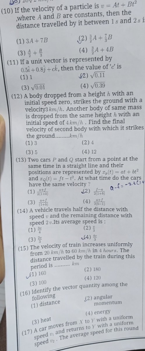 If the velocity of a particle is v = At + Bt^2, where A and B are constan..