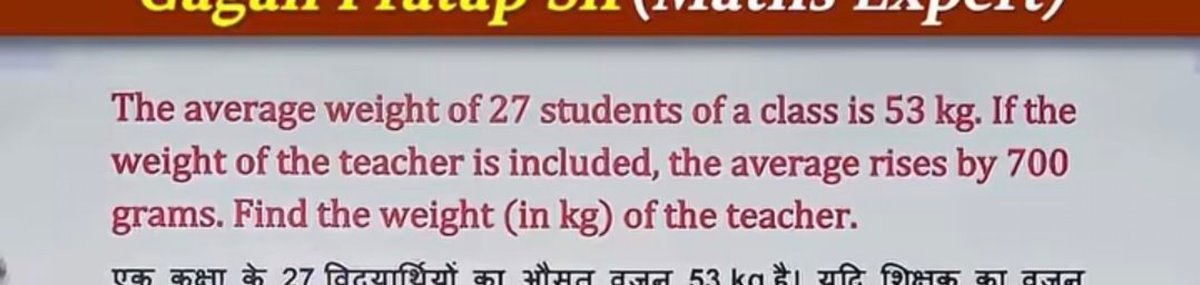 The average weight of 27 students of a class is 53 kg. If the weight of t..
