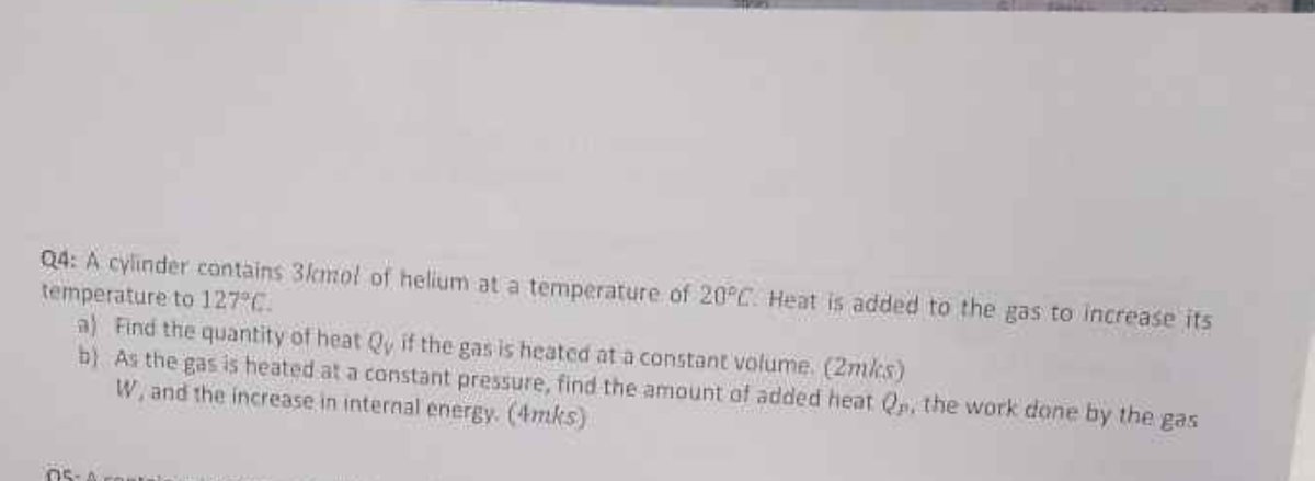 Q4: A cylinder contains 3kmol of helium at a temperature of 20°C. Heat is..