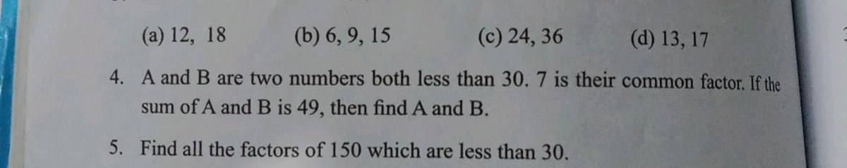 A and B are two numbers both less than 30. 7 is their common factor. If t..