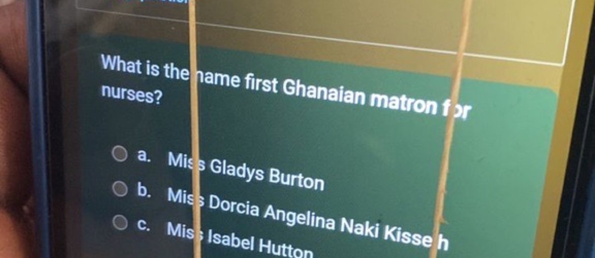 What is the name of the first Ghanaian matron for nurses? a. Miss Gladys