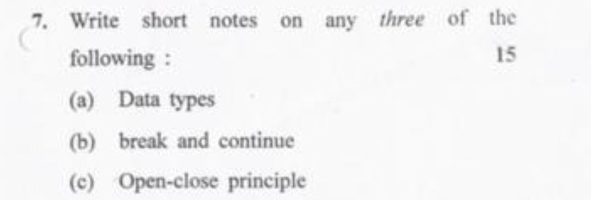 Write short notes on any three of the following: (a) Data types (b) brea..