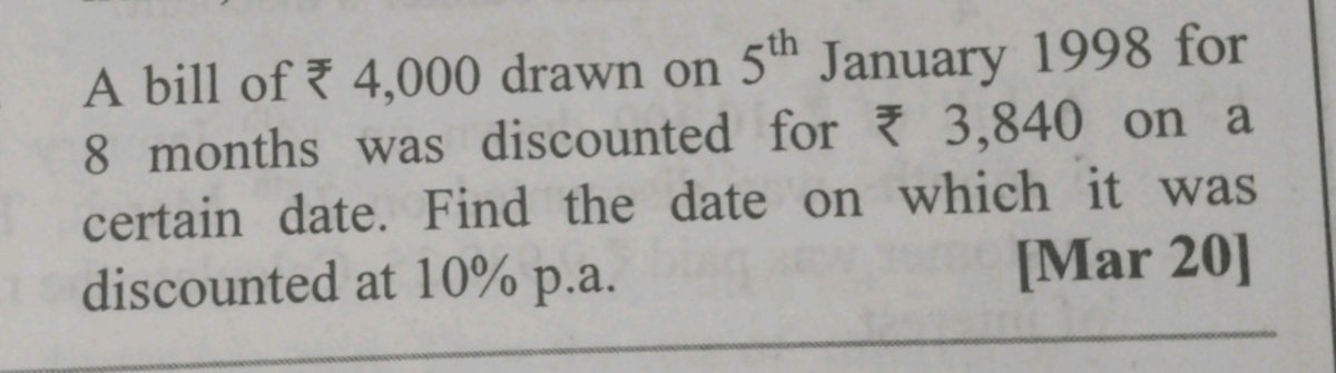 A bill of ₹ 4,000 drawn on 5th January 1998 for 8 months was discounted f..